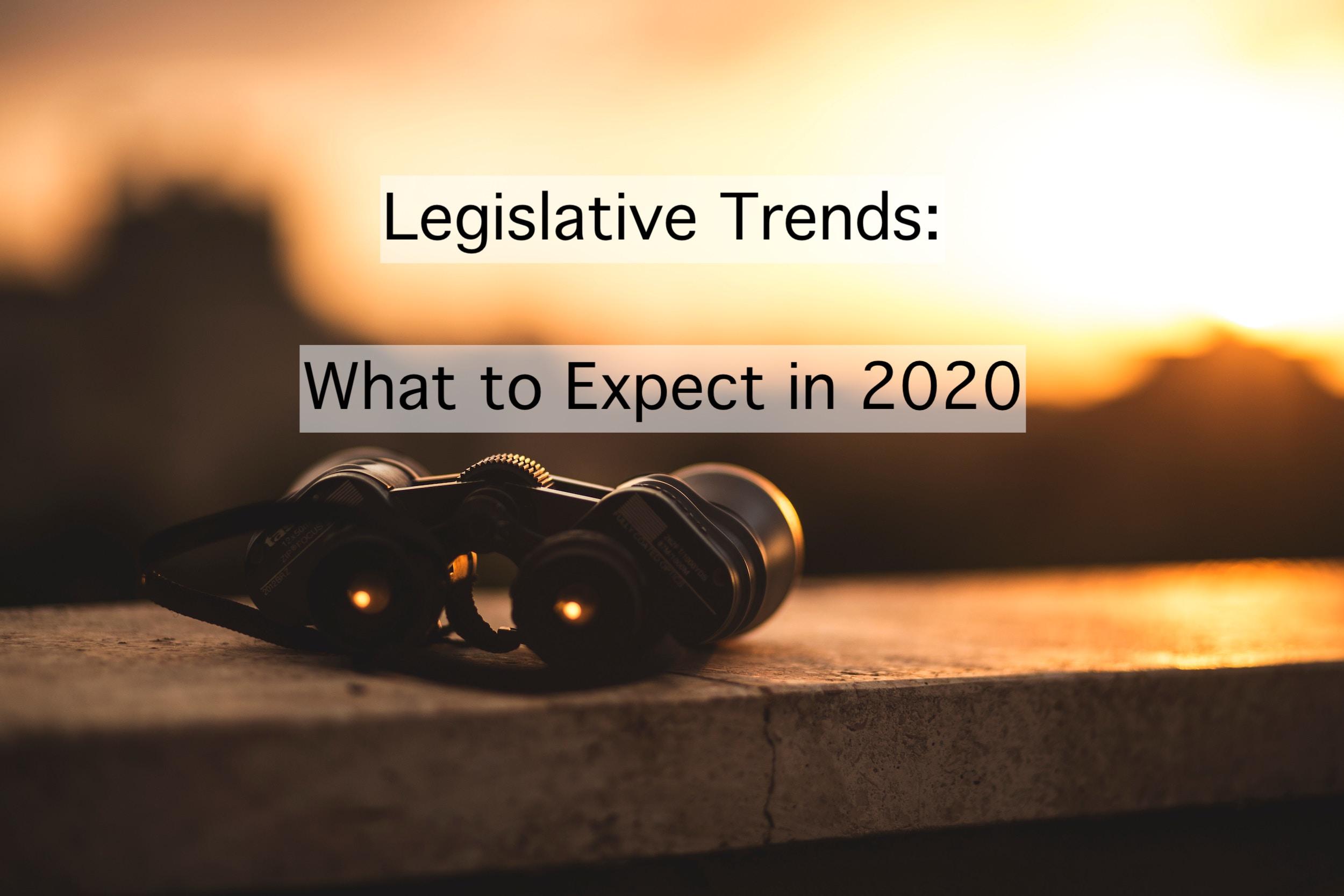Legislative Trends: What to Expect in 2020 - Current Compliance