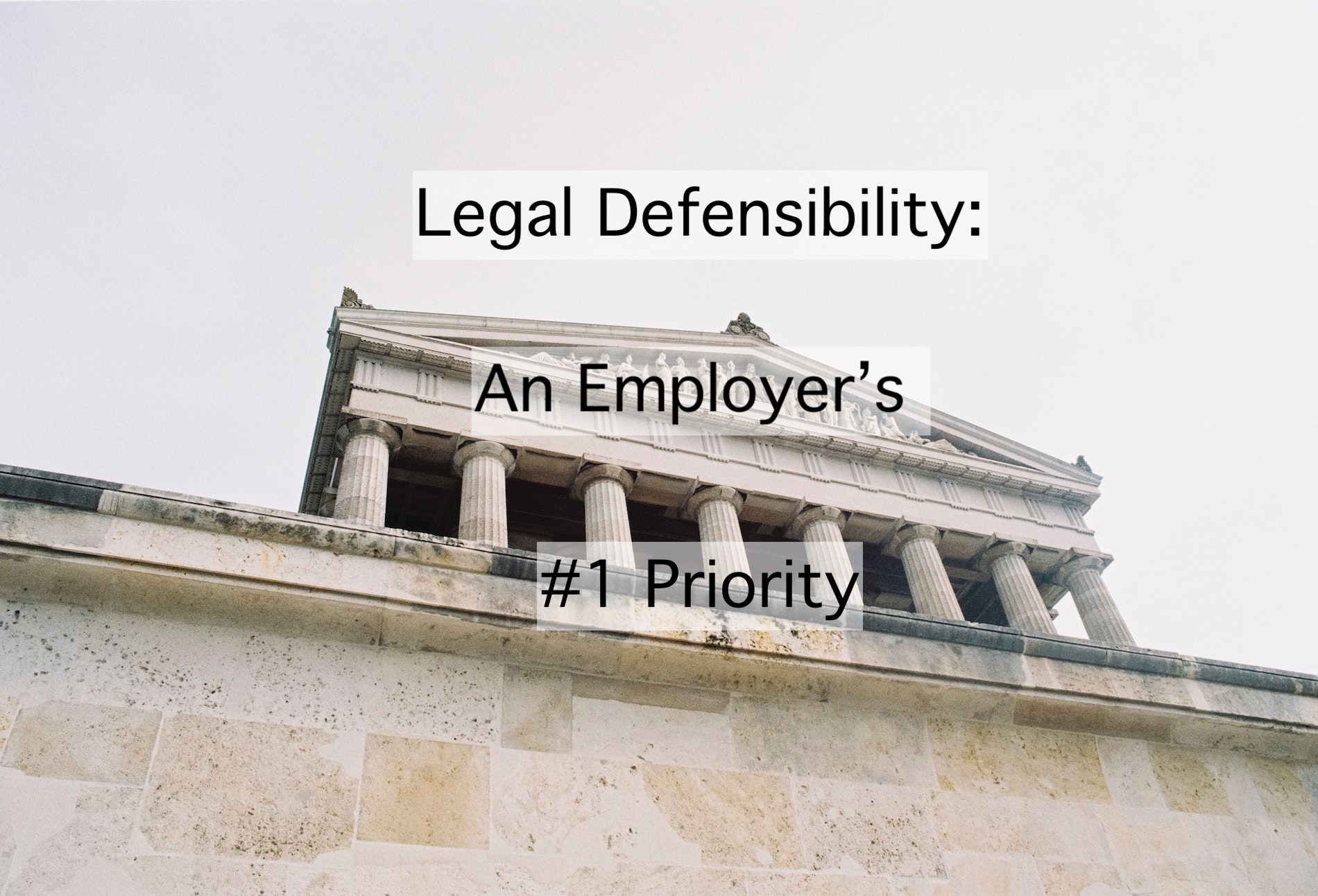 Legal Defensibility: An Employer's #1 Priority - Current Consulting Group